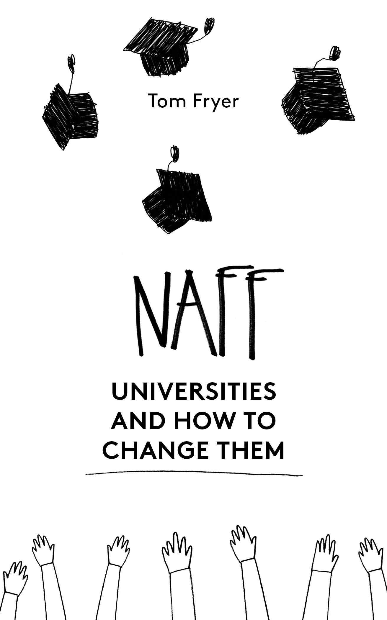 Naff: Universities and how to change them – Tom Fryer